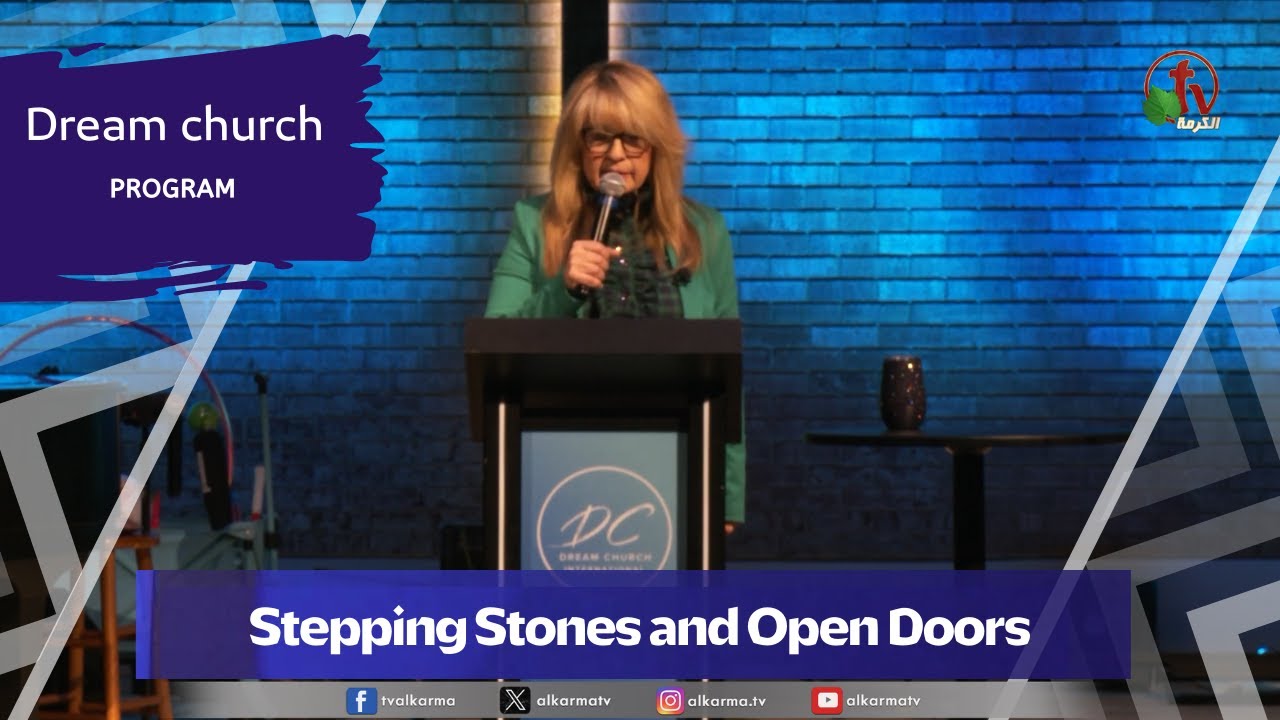 dream church 72: Stepping Stones and Open Doors - Alkarma TV